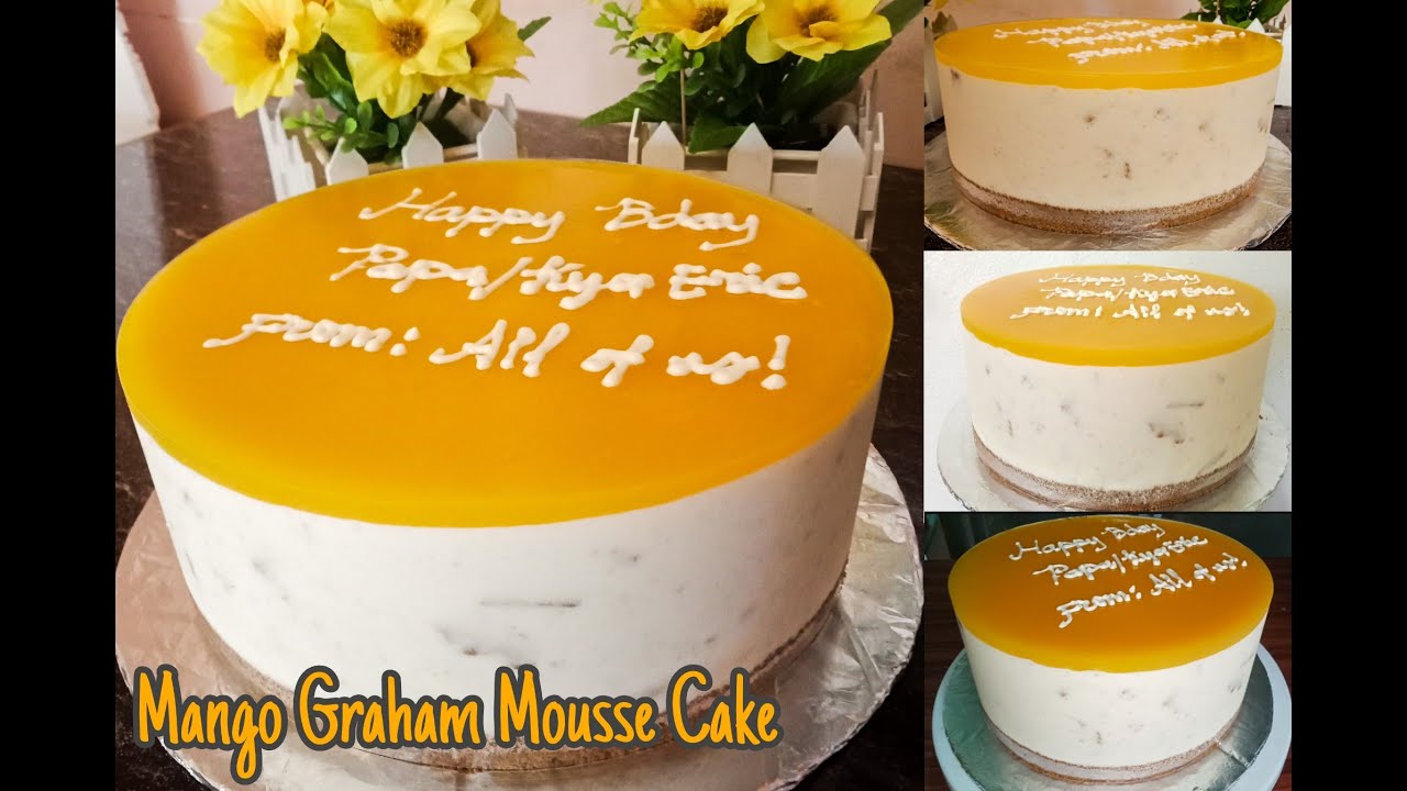 Mango Graham Mousse Cake | Mango Mousse Recipe | No Bake [No Steam, No ...