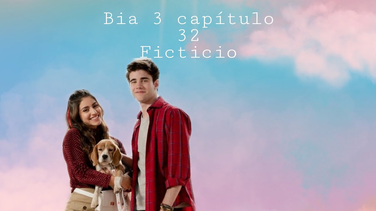 Bia 3 capítulo 32 ficticio/series fav - YouTube