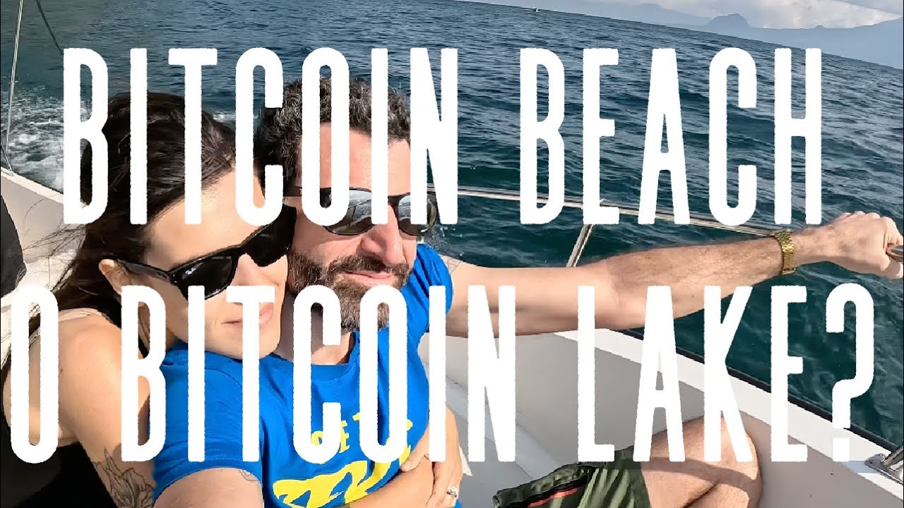 #7 BITCOIN BEACH O BITCOIN LAKE? | Cosa è meglio? El Zonte, El Salvador ...