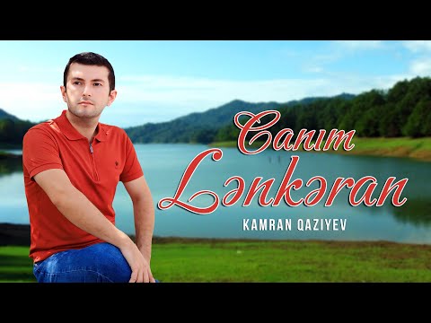 Kamran Qaziyev - Canim Lenkeran 2024 (Yeni Klip)