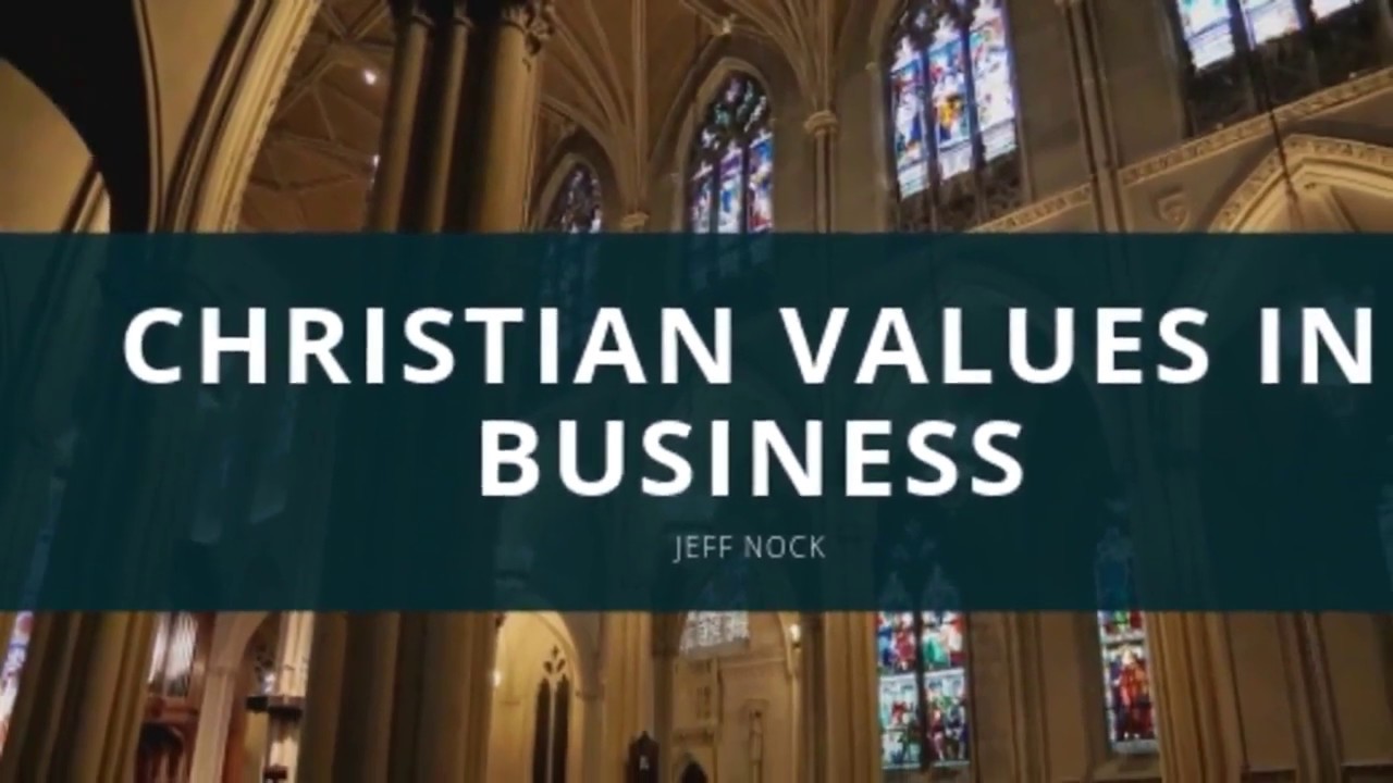 Christian Values In Business Jeff Nock Explains How They Can Help Any christian-values-in-business-jeff-nock-explains-how-they-can-help-any