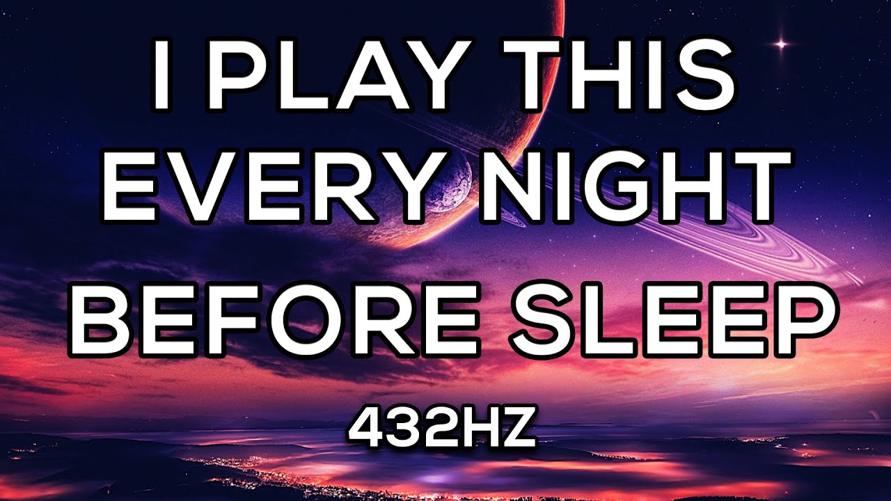 I Listen This Every Night While I Sleep 💤 432Hz Frequency Calming Music ...