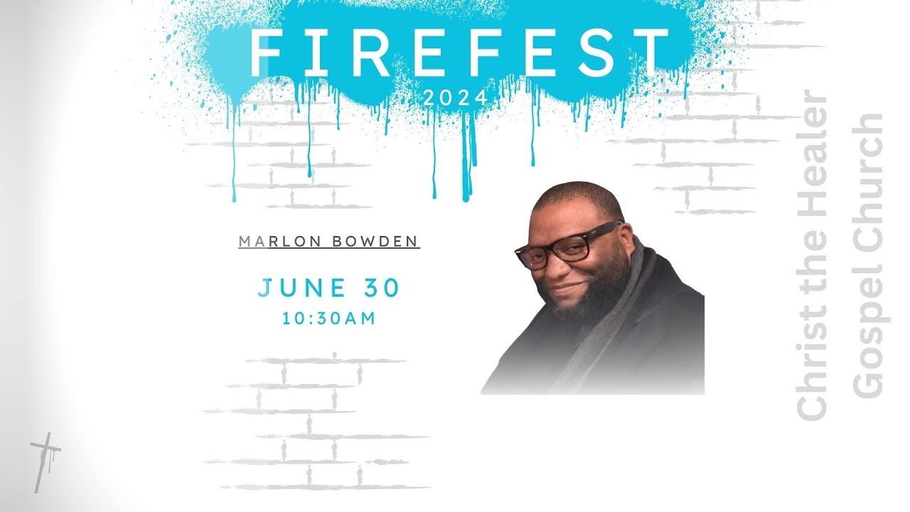 Firefest - Marlon Bowden - June 30, 2024 - YouTube