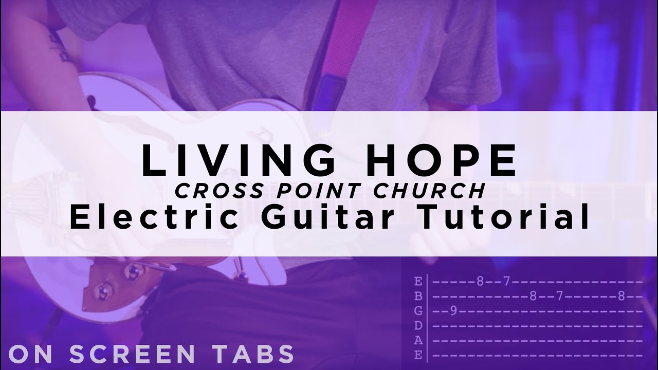 Living Hope (Cross Point Church) Electric Guitar Tutorial w/ Tabs - YouTube
