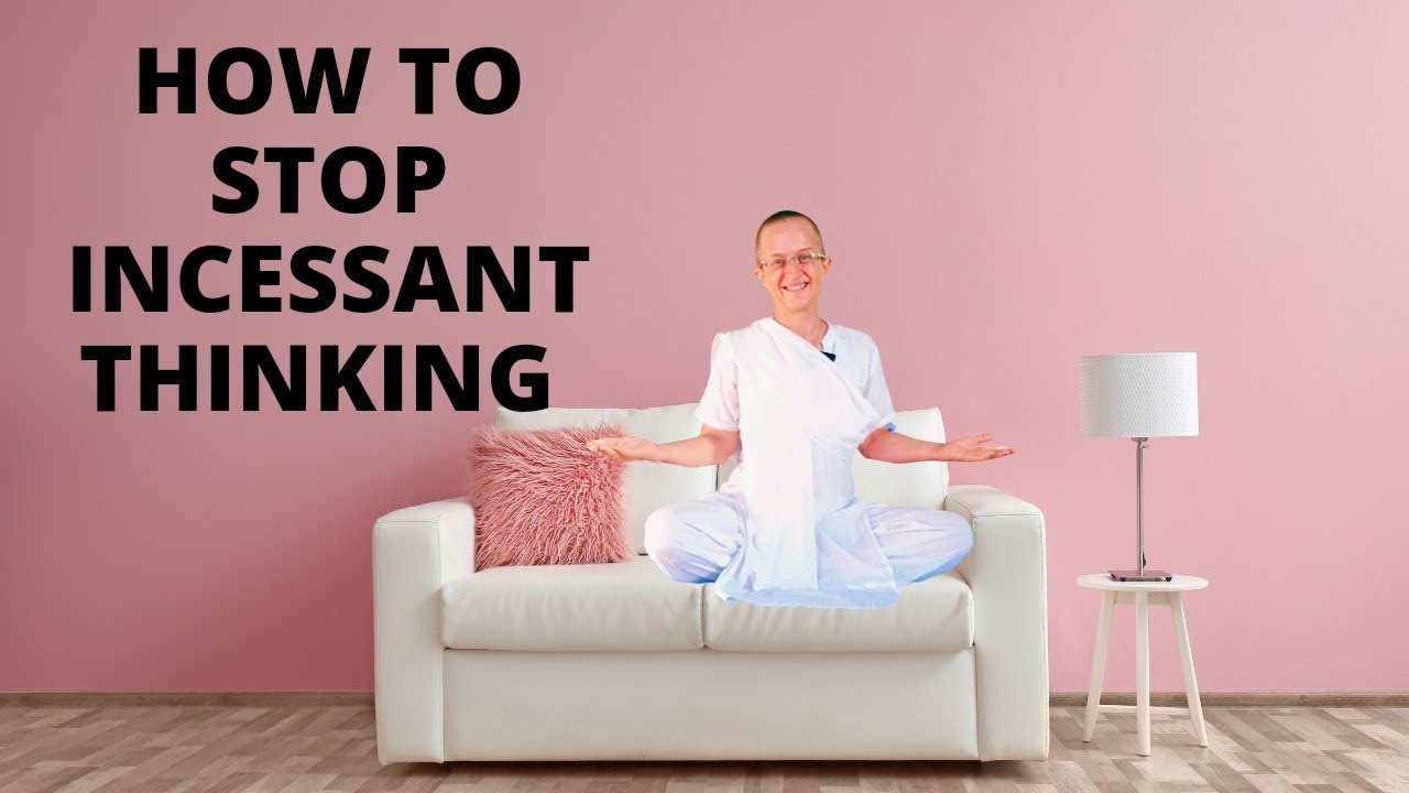 How to STOP INCESSANT THINKING | Powerful techniques that work! - YouTube