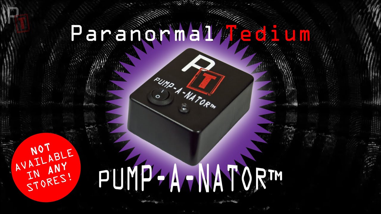 The Paranormal Tedium Pump-A-Nator™ | EM Pump | NOT Available In ANY ...