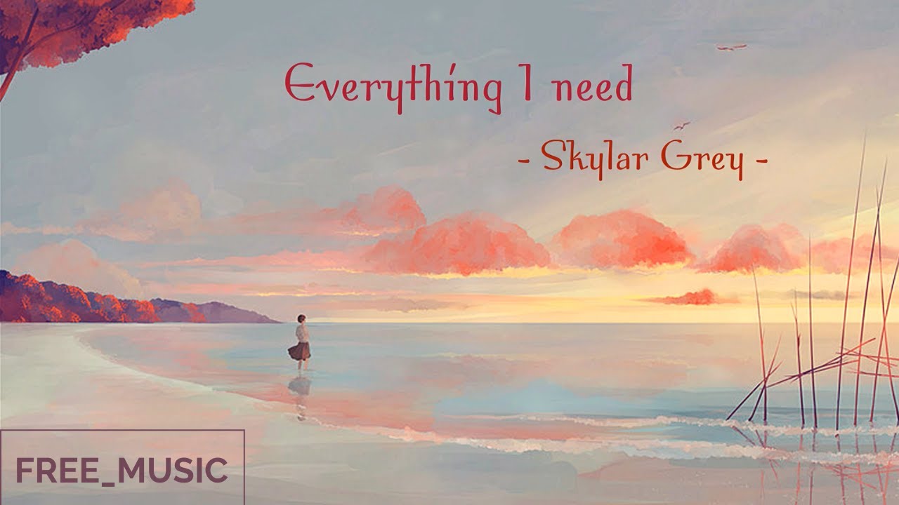 Everything I need - Skylar Grey [Lyrics] - YouTube