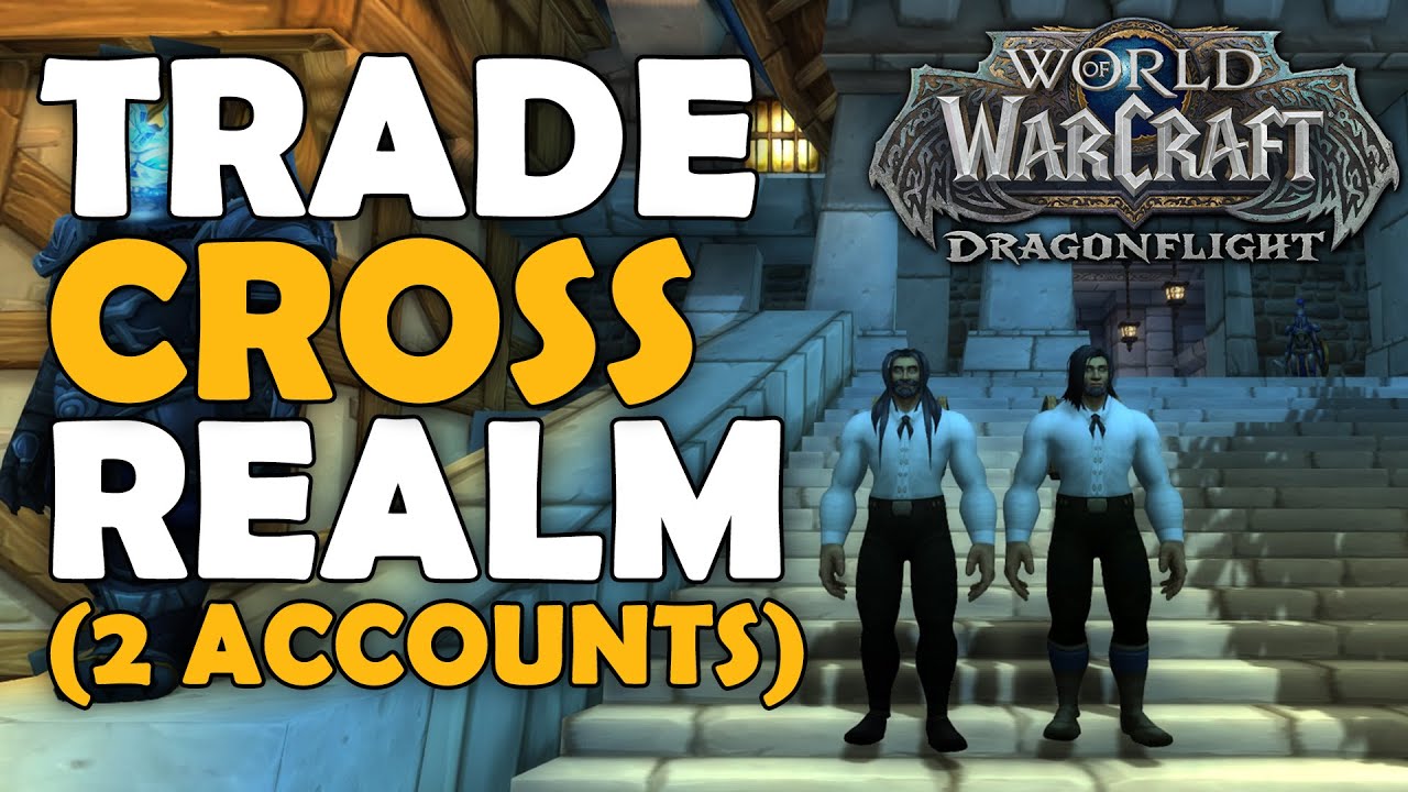 How To Cross Realm Trade with 2 Accounts in World of Warcraft - YouTube