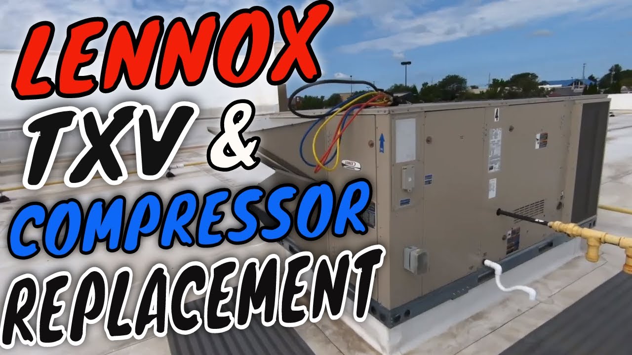 Lennox Compressor and TXV Replacement - YouTube