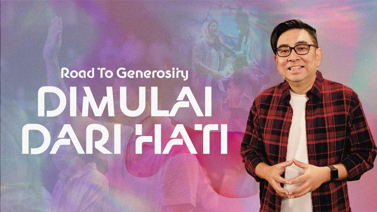 Road to Generosity: Dimulai dari Hati - Ps. Daniel Runtuwene - YouTube