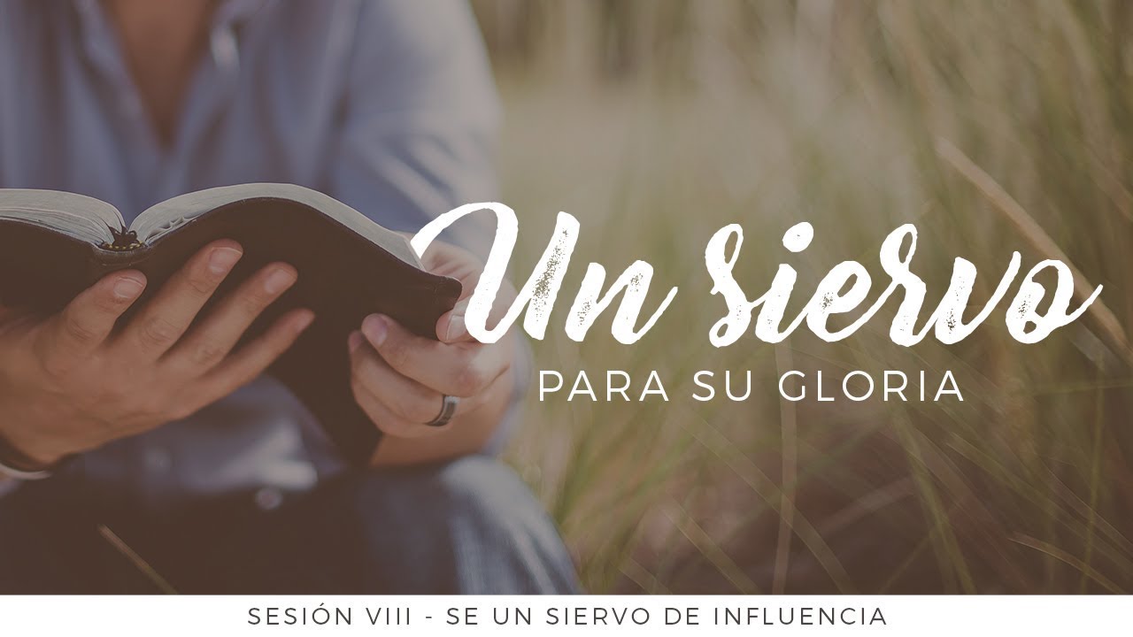 Un siervo para Su gloria - Se un siervo de influencia - YouTube
