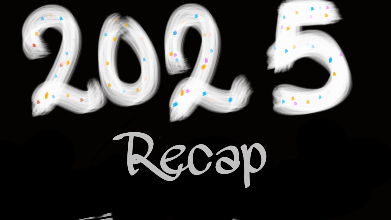2025 recap - YouTube