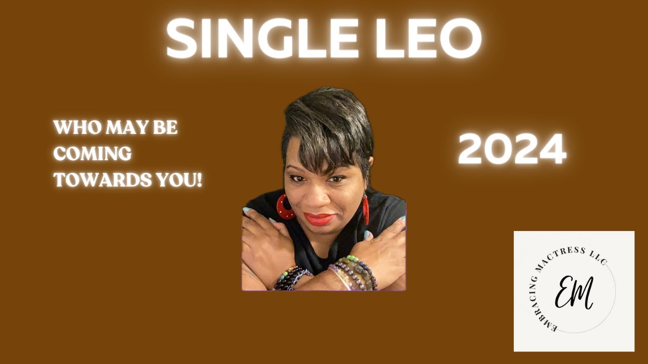 LEO ~ SINGLES ~ LET’S TAKE A LOOK AT WHO MAY BE COMING TOWARDS YOU ...