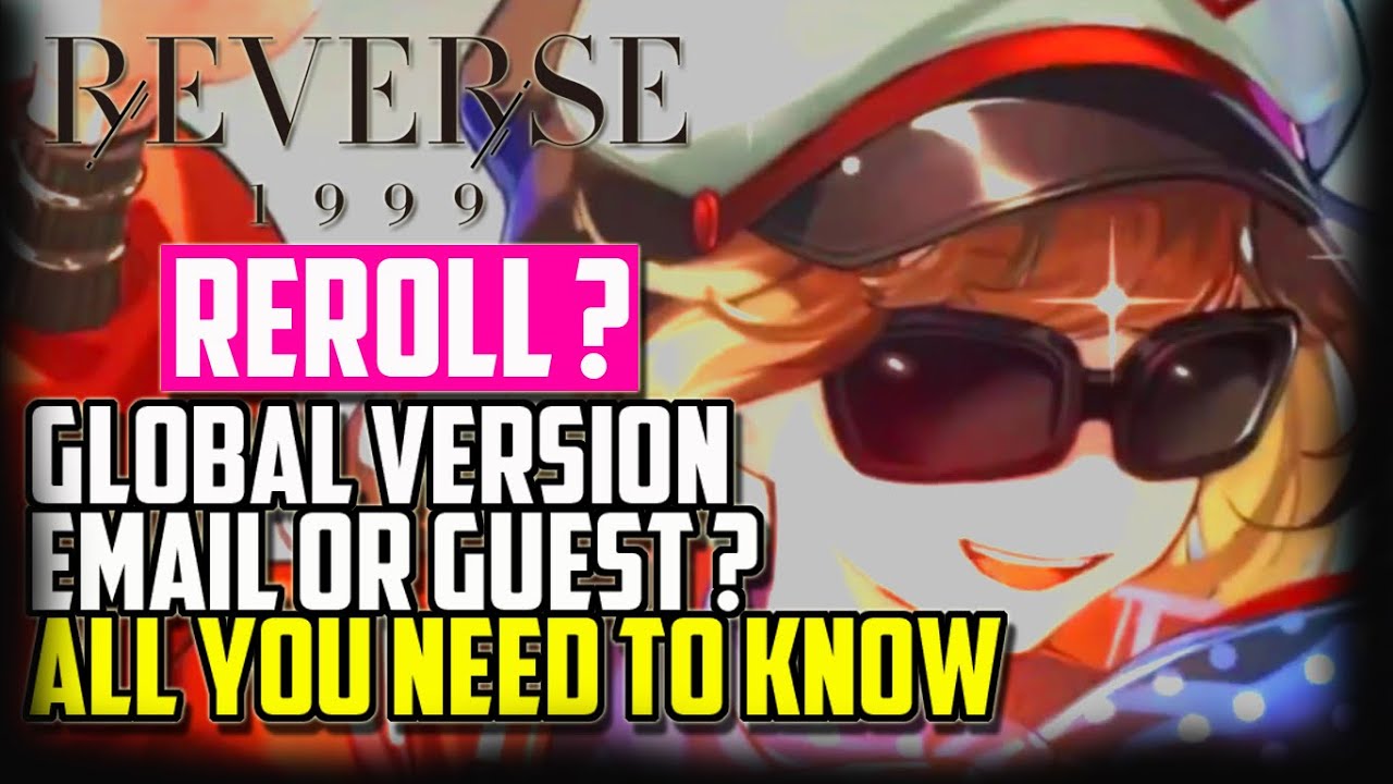 [NOT REROLL FRIENDLY] Reverse 1999 (Android/IOS) GLOBAL Release ...