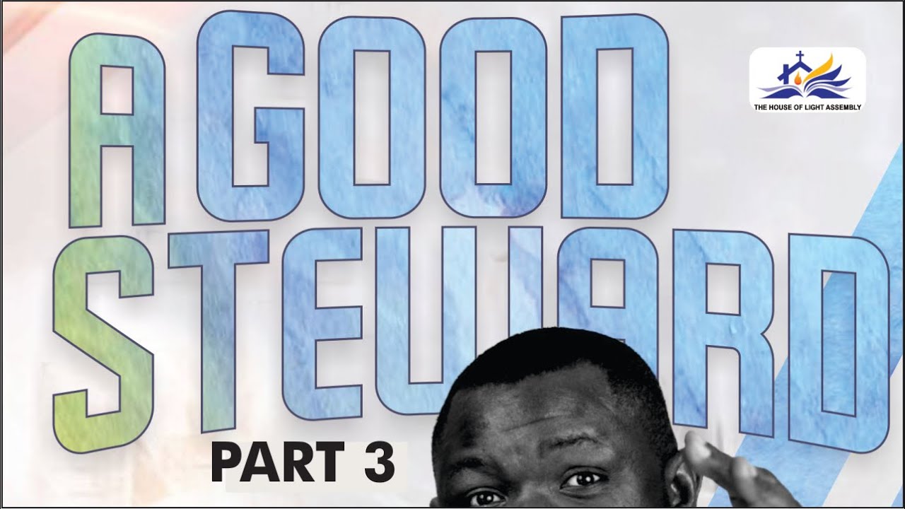THE GOOD STEWARD PART 3 - YouTube