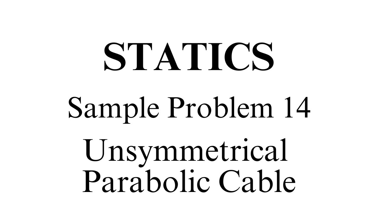 Statics - Sample Problem 14 (Unsymmetrical Parabolic Cable) - YouTube