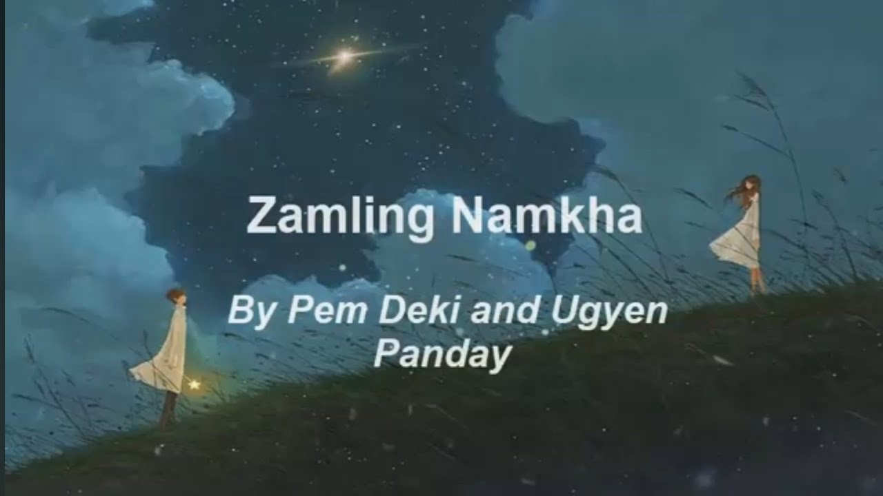 Zamling Namkha ll Pema Deki & Ugyen Pandey II Bhutanese song II Lyrics ...