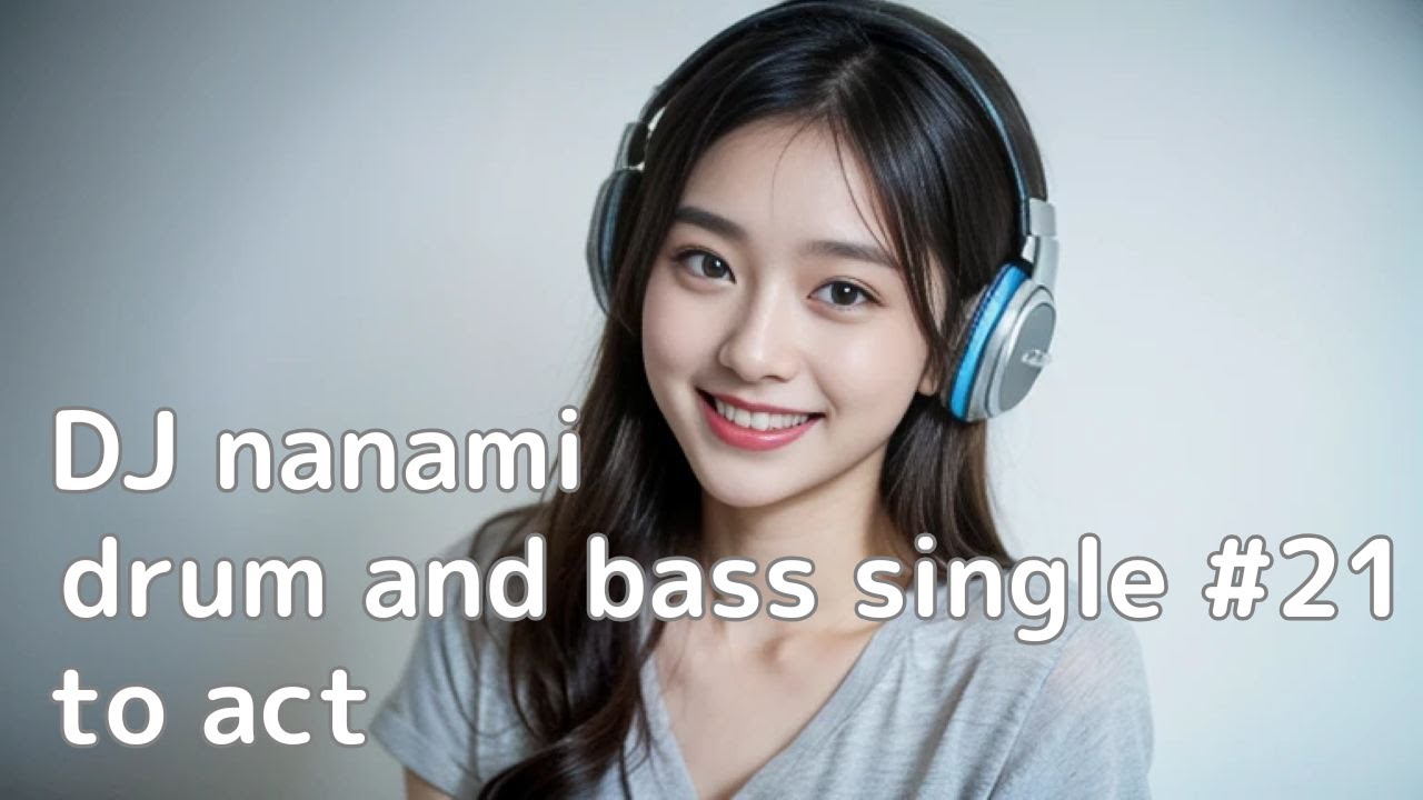 DJ nanami drum and bass single #21 to act - YouTube