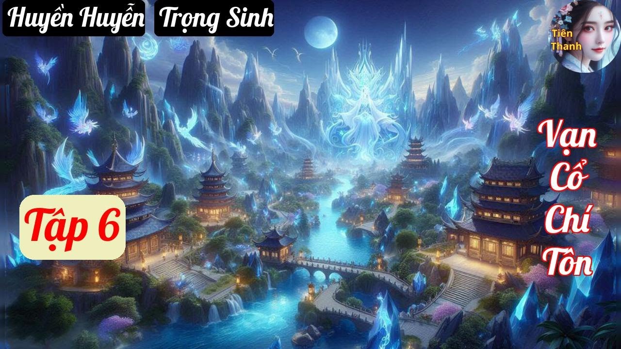 Tập 6 Vạn Cổ Chí Tôn Chương 506 591 Truyện Huyền Huyễn Trọng