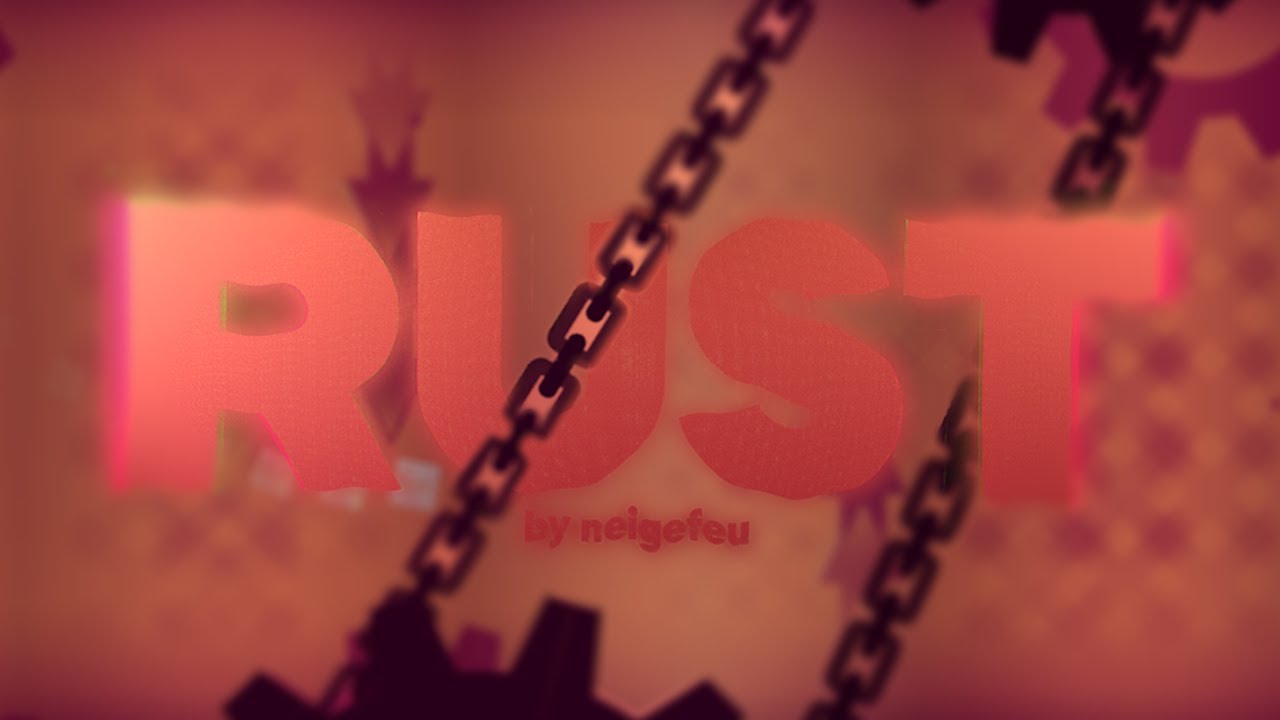 RUST by neigefeu 100% (Top 115 Extreme Demon) // Geometry Dash 2.2 - YouTube
