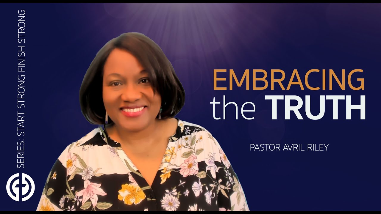 Embracing the Truth | Pastor Avril Riley - YouTube