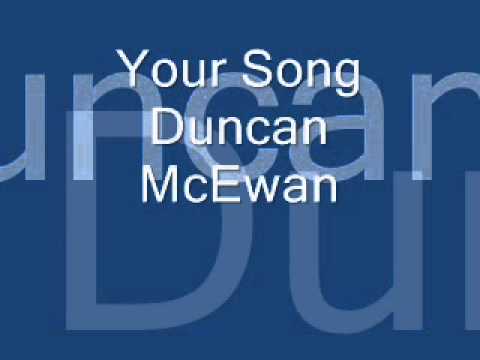Your Song By Duncan McEwan - YouTube