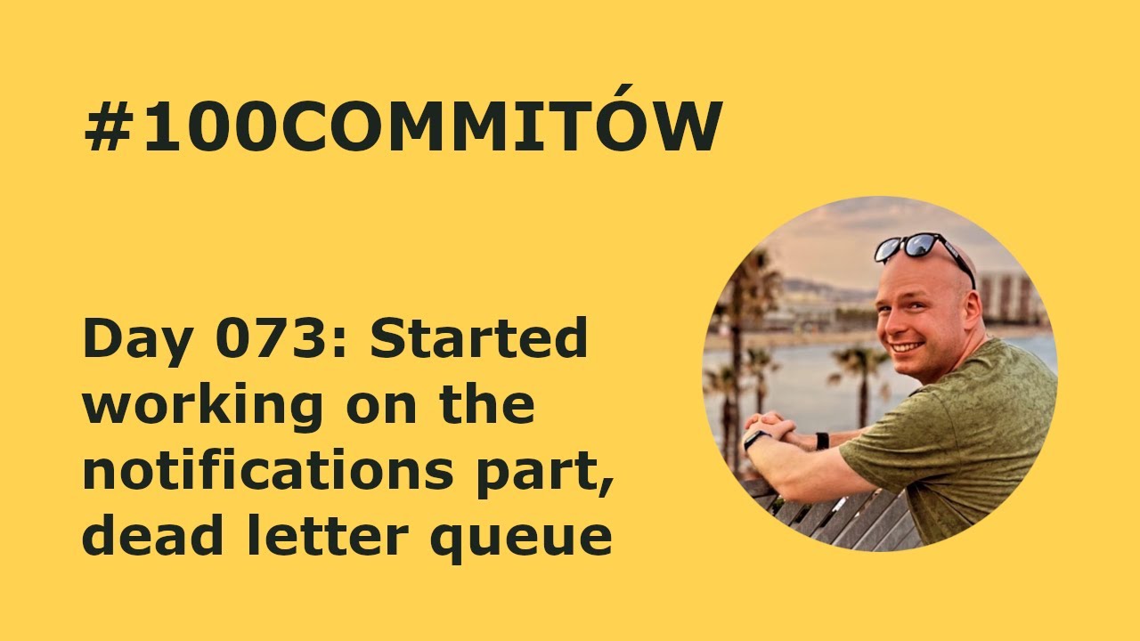 #100Commitow: Day073 - Started working on the notifications part, dead ...