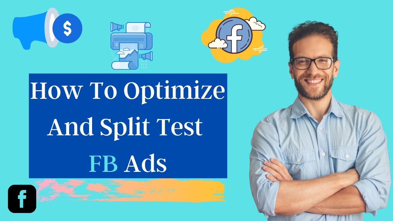 How To Optimize And Split Test FB Ads | Digital Marketing | Facebook ad ...