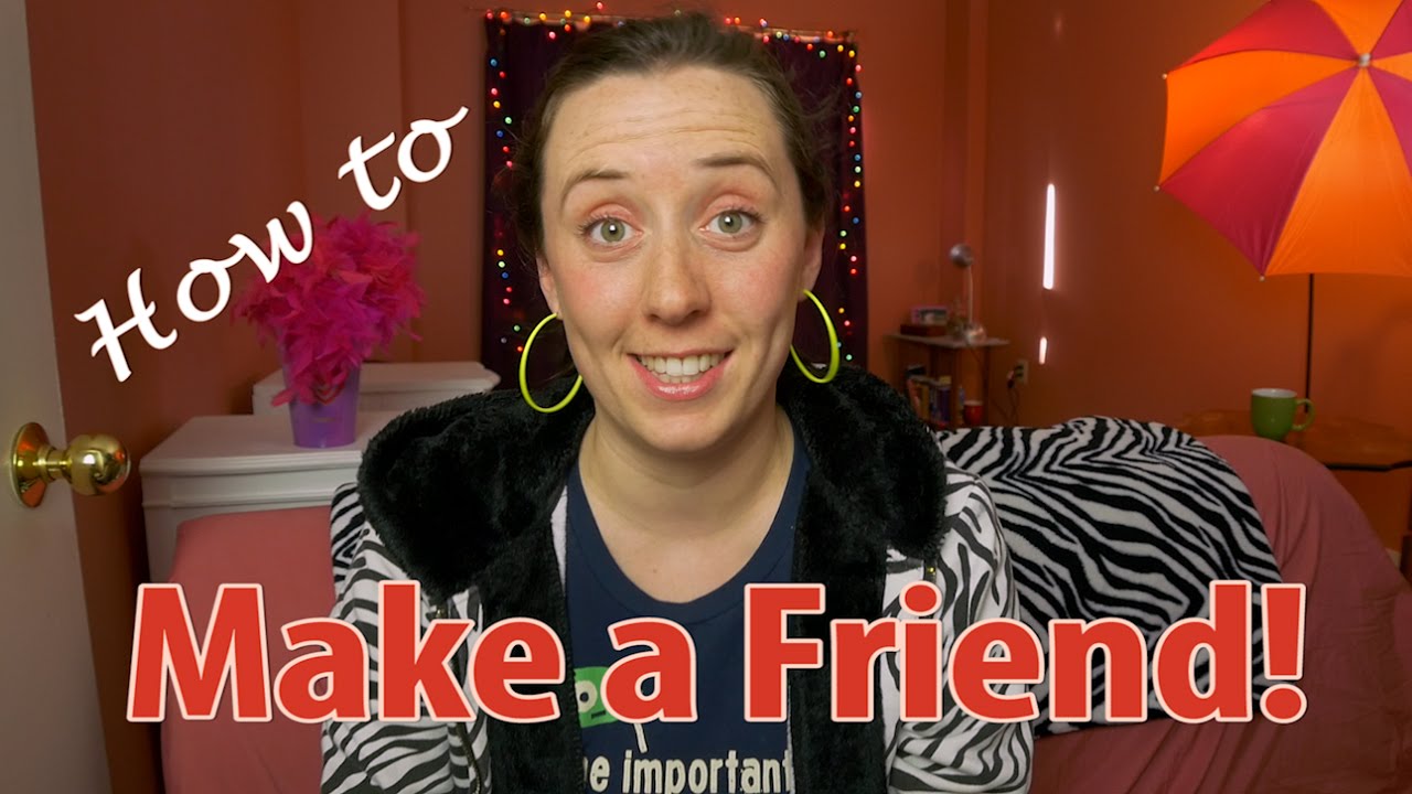 How To Make A Friend YouTube How To Make A Friend YouTube