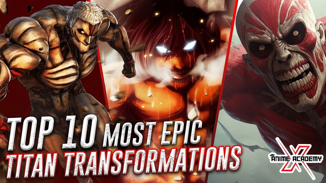 Top 10 Most Epic Titan Transformations In Attack On Titan - YouTube