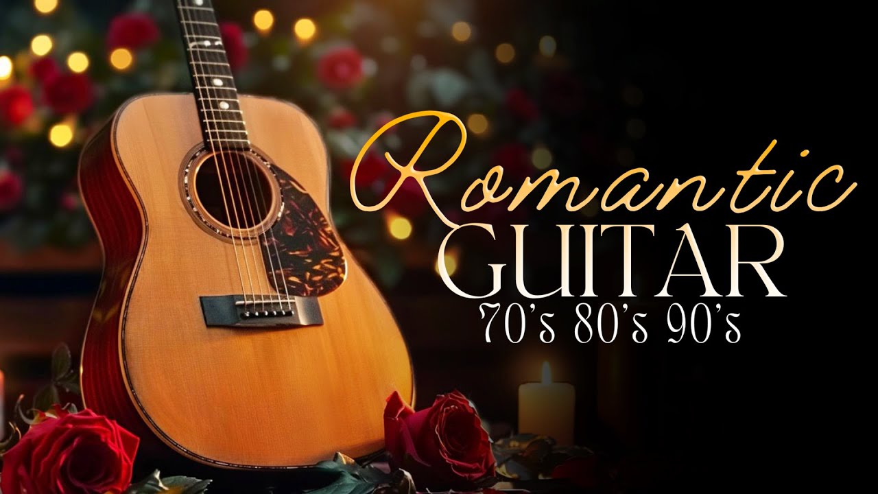 Relaxing Guitar Music 70s 80s 90s, Romantic Melodies For Your Peaceful ...