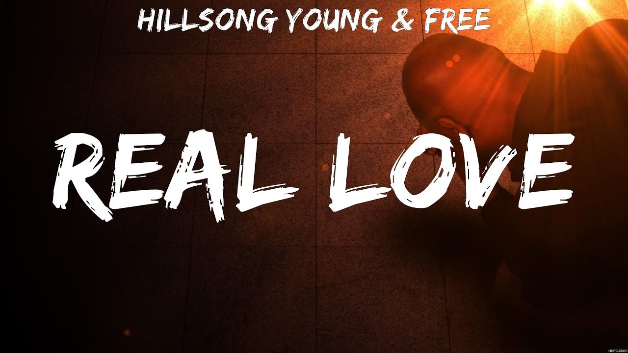 Hillsong Young & Free - Real Love (Lyrics) Hillsong Young & Free ...