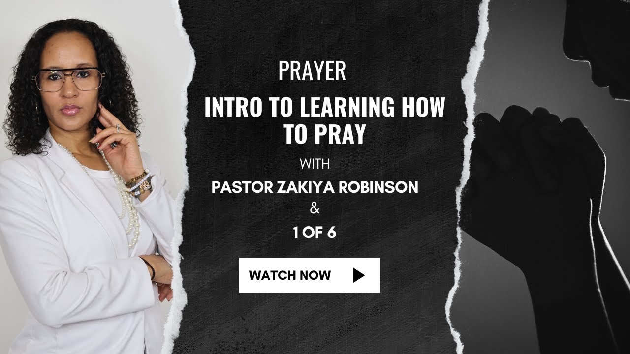 Introduction To Prayer Series (1 of 6) “Pastor Zakiya” - YouTube