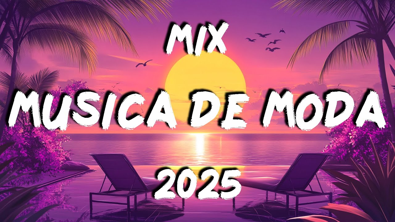 MUSICA DE MODA MIX 2025 🎇🌟 CANCIONES LO MAS ESCUCHADO VERANO 2025 ...