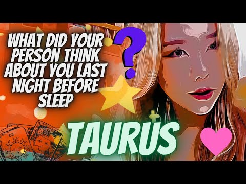 TAURUS 🌛💤 LAST NIGHT, YOUR PERSON WENT TO SLEEP THINKING ABOUT...💓 ...