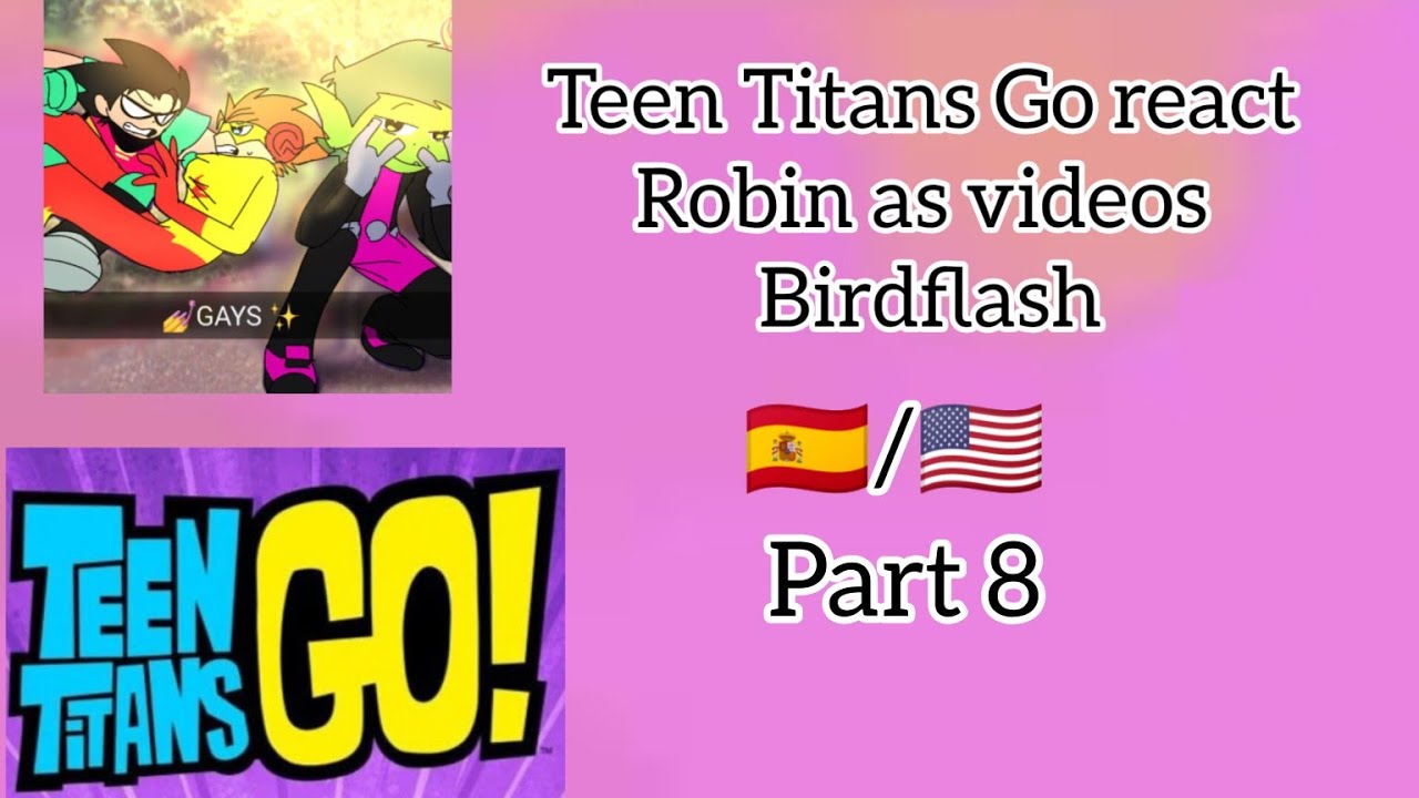 🇪🇸/🇺🇲 Teen Titans Go react Robin as gacha videos | Birdflash ️🧡 part ...