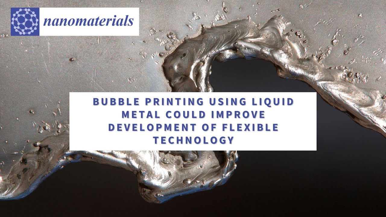 Bubble Printing Using Liquid Metal Could Improve Development of ...