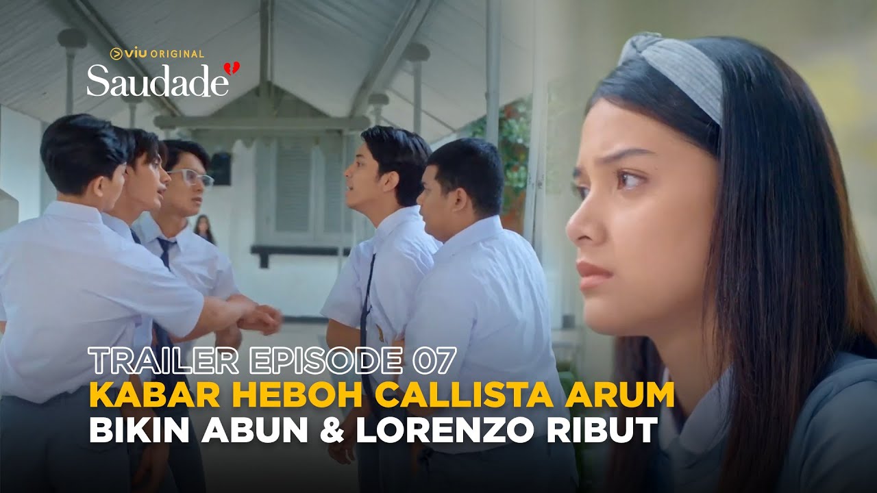 Trailer Episode 7 | Saudade | Callista Arum, Abun Sungkar, Lorenzo ...
