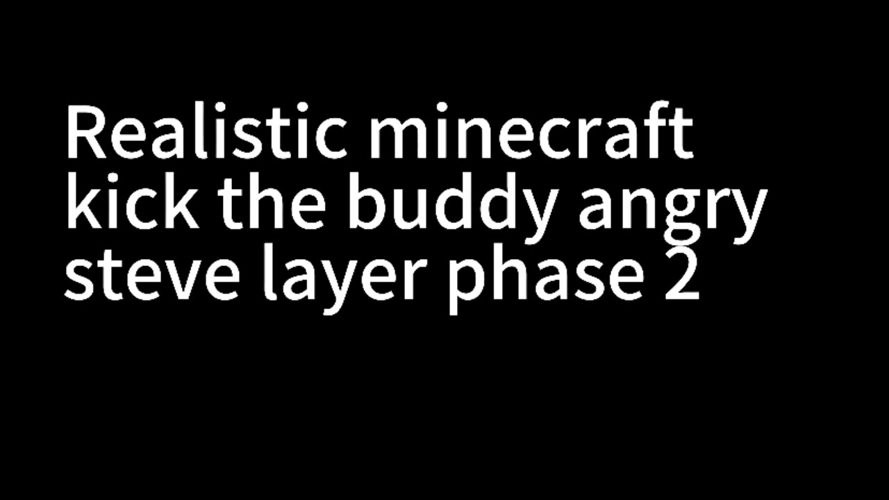 Realistic minecraft kick the buddy angry steve layer phase 2 - YouTube