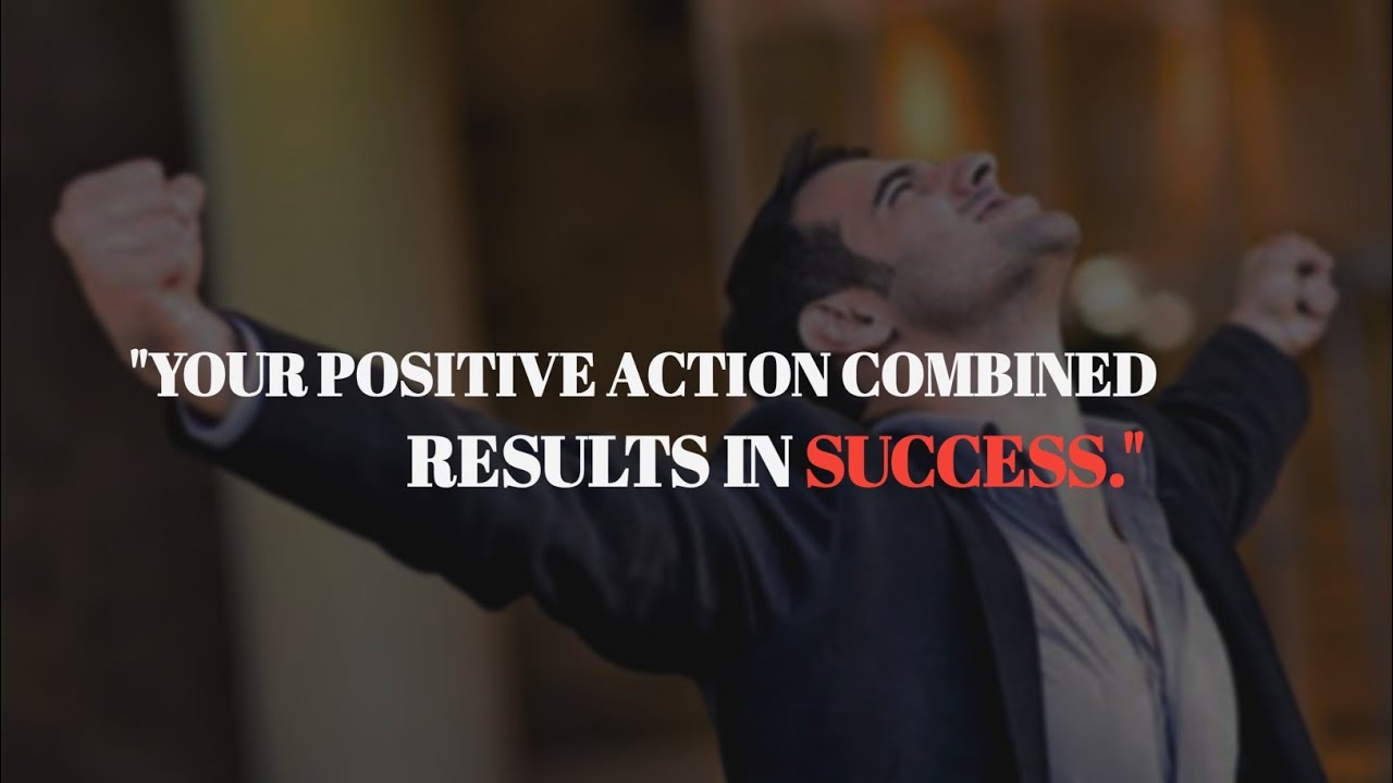 "Your positive action combined results in success."| Best powerful ...