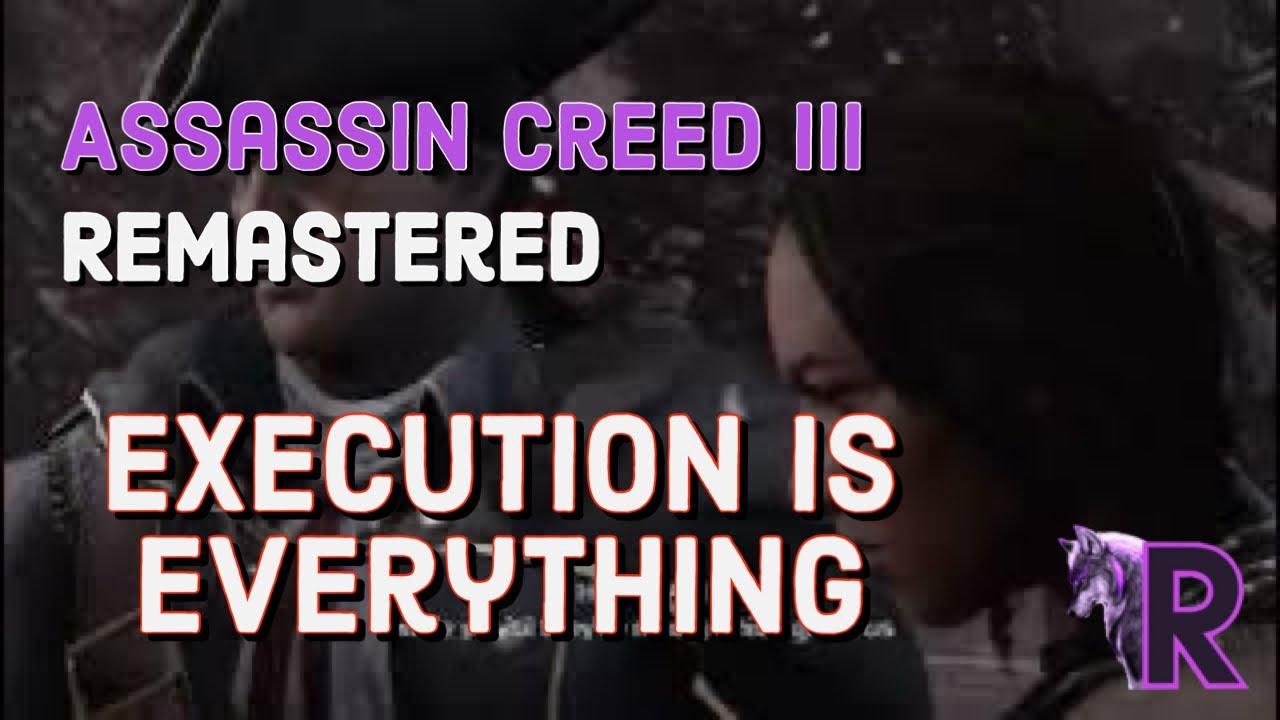 Assassin’s Creed III Remastered (Execution Is Everything) - YouTube
