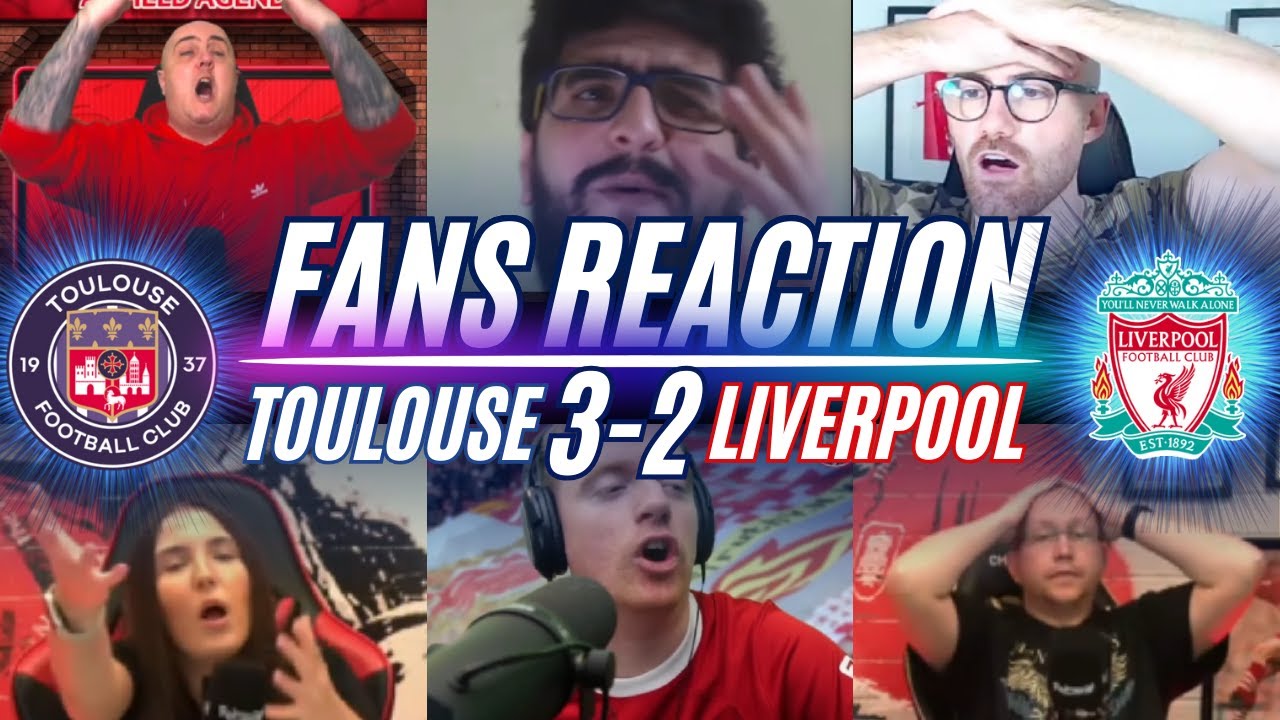 LIVERPOOL FANS REACTION TO TOULOUSE 3-2 LIVERPOOL | EUROPA LEAGUE - YouTube