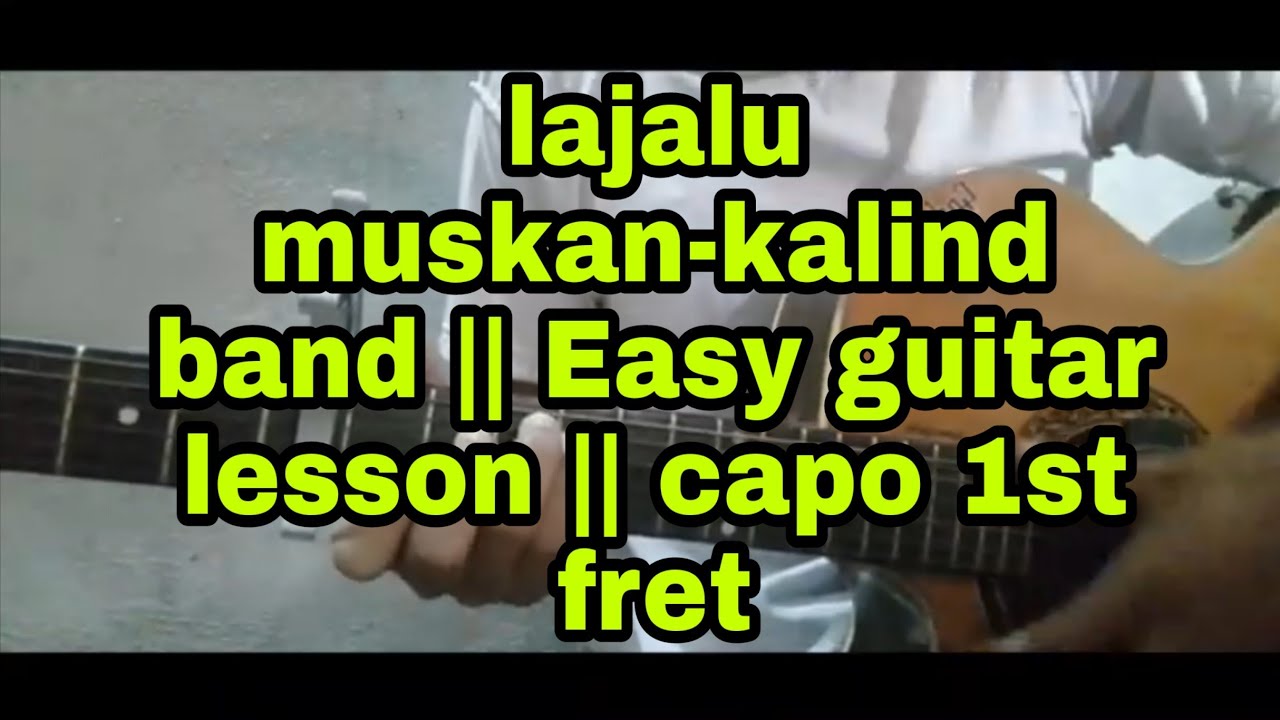 Lajalu muskan-Kalind band || EASY GUITAR LESSON || CAPO 1ST FRET ...