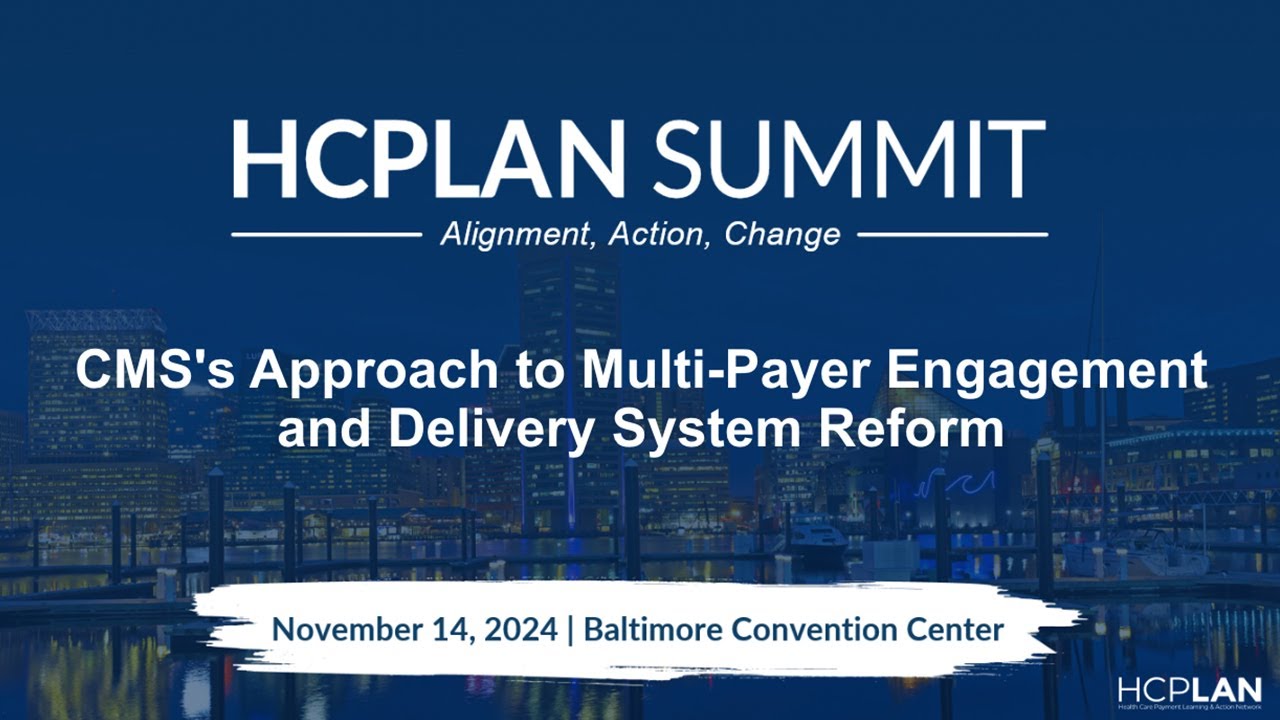 2024 HCPLAN Summit CMS Approach to Multi Payer Engagement Captions ...