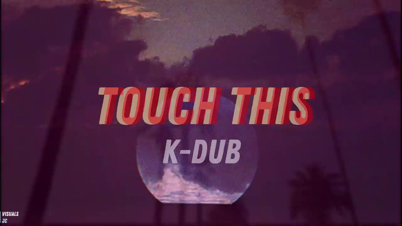 K-Dub - Touch This (Official Visual) - YouTube