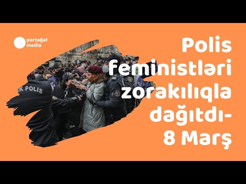 Polis feministləri zorakılıqla dağıtdı- 8 Marş