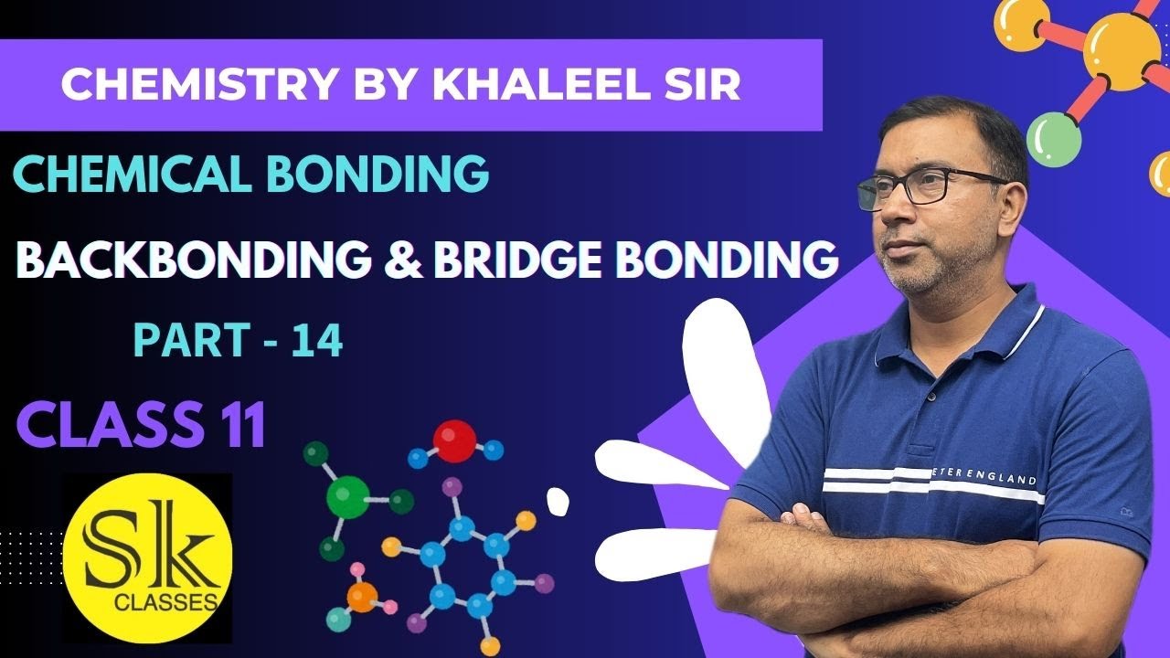 BACK BONDING | BRIDGE BONDING | CHEMICAL BONDING | CLASS 11 | KHALEEL ...