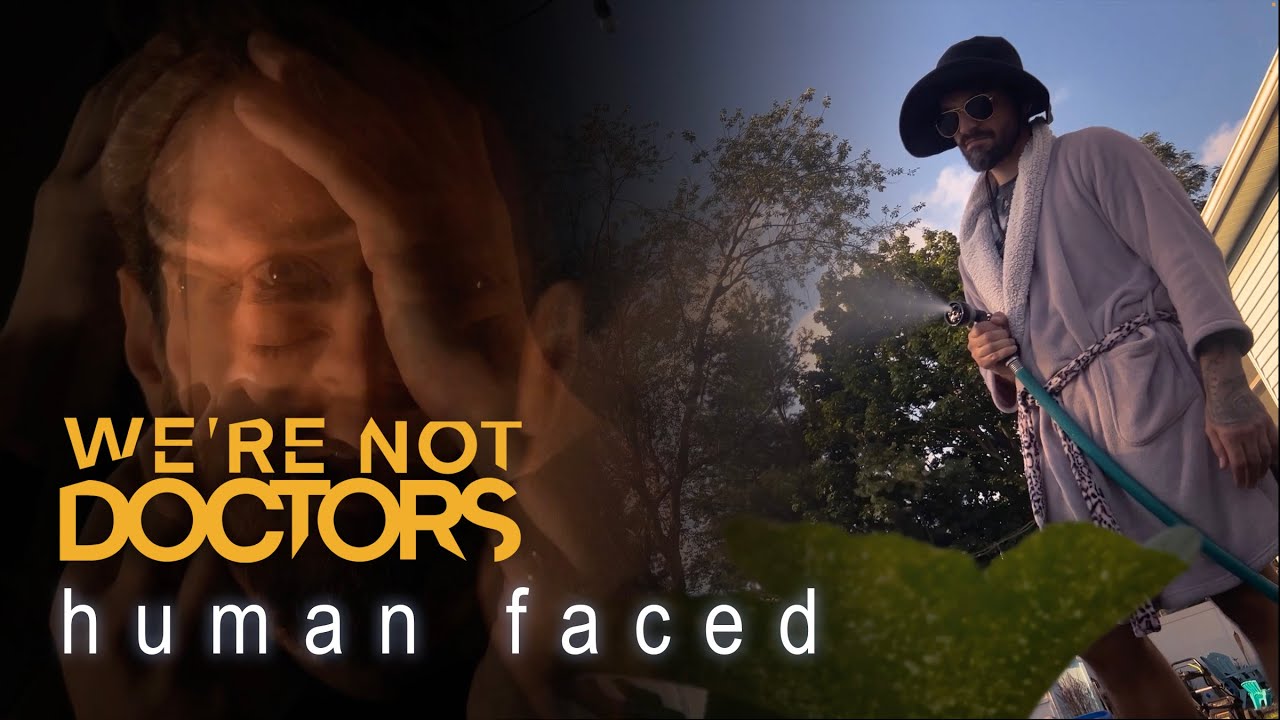 We're Not Doctors - Human Faced (Official Music Video) - YouTube