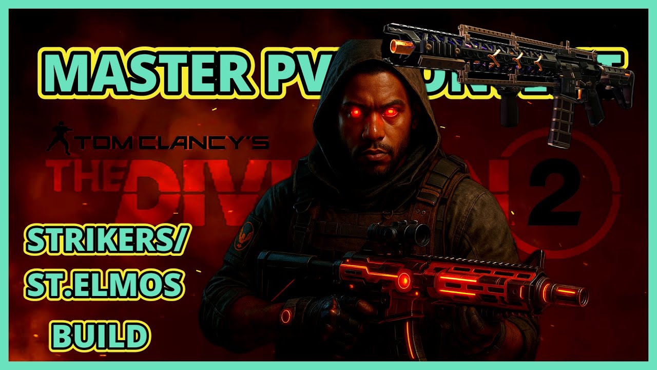 Master PvE With This St. Elmo's Striker Combo Build - Division 2 Y7 S2 ...