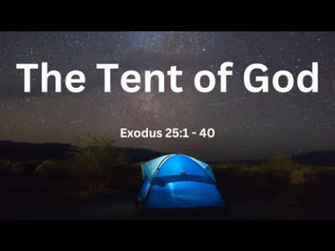 Exodus 25:1-40 (Teaching Only), "The Tent of God" - YouTube